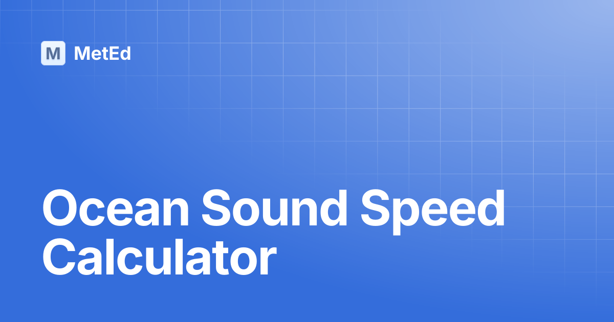 Ocean Sound Speed Calculator | Interactions Catalog | MetEd